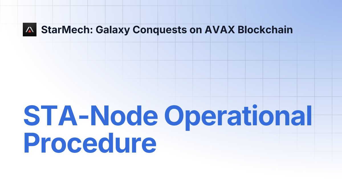 STA-Node Operational Procedure | StarMech: Galaxy Conquests on AVAX Blockchain